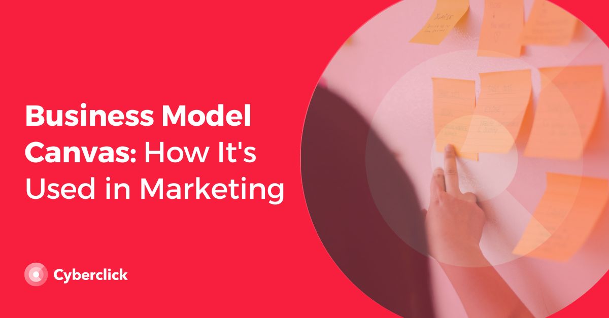 Business Model Canvas: How It's Used in Marketing